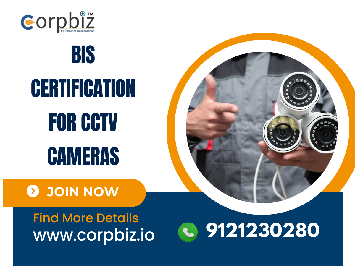 BIS Certification for CCTV Cameras - Get Faster Approval